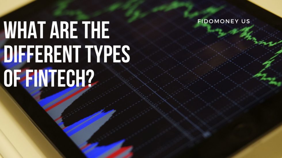 A Look At The Different Types Of Fintech | fidomoney US | Finance